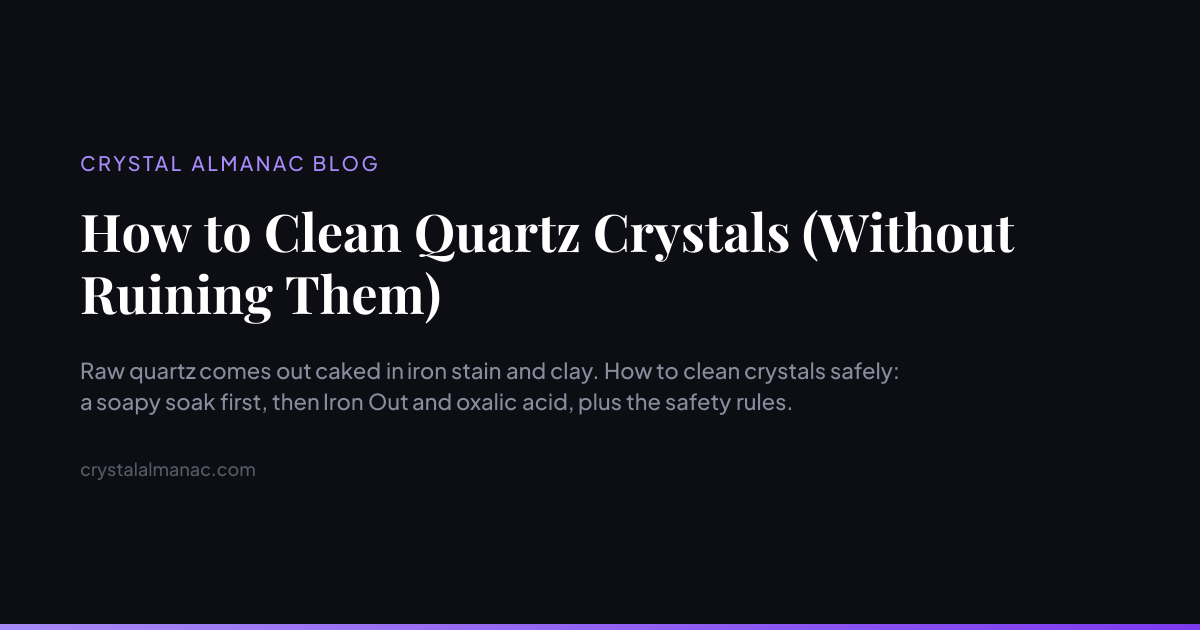 How to Clean Quartz Crystals (Without Ruining Them) | Crystal Almanac
